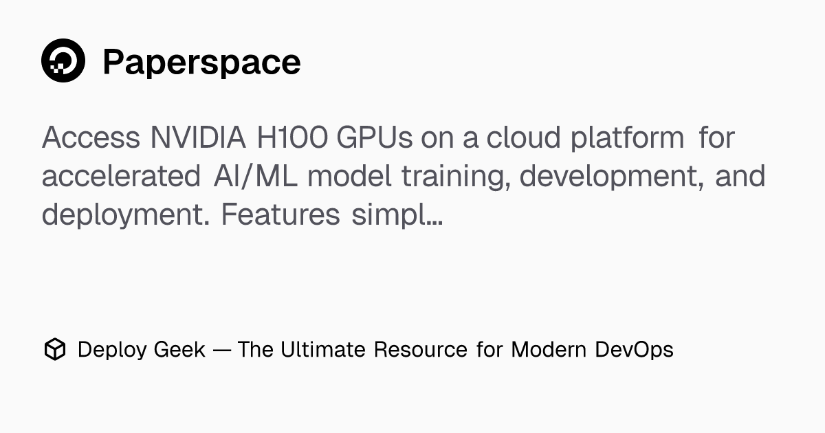 Paperspace: Cloud GPU platform for demanding AI & ML workloads – Deploy Geek